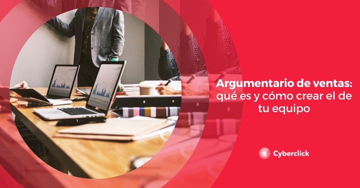 Argumentario de ventas: qué es y cómo crear el de tu equipo